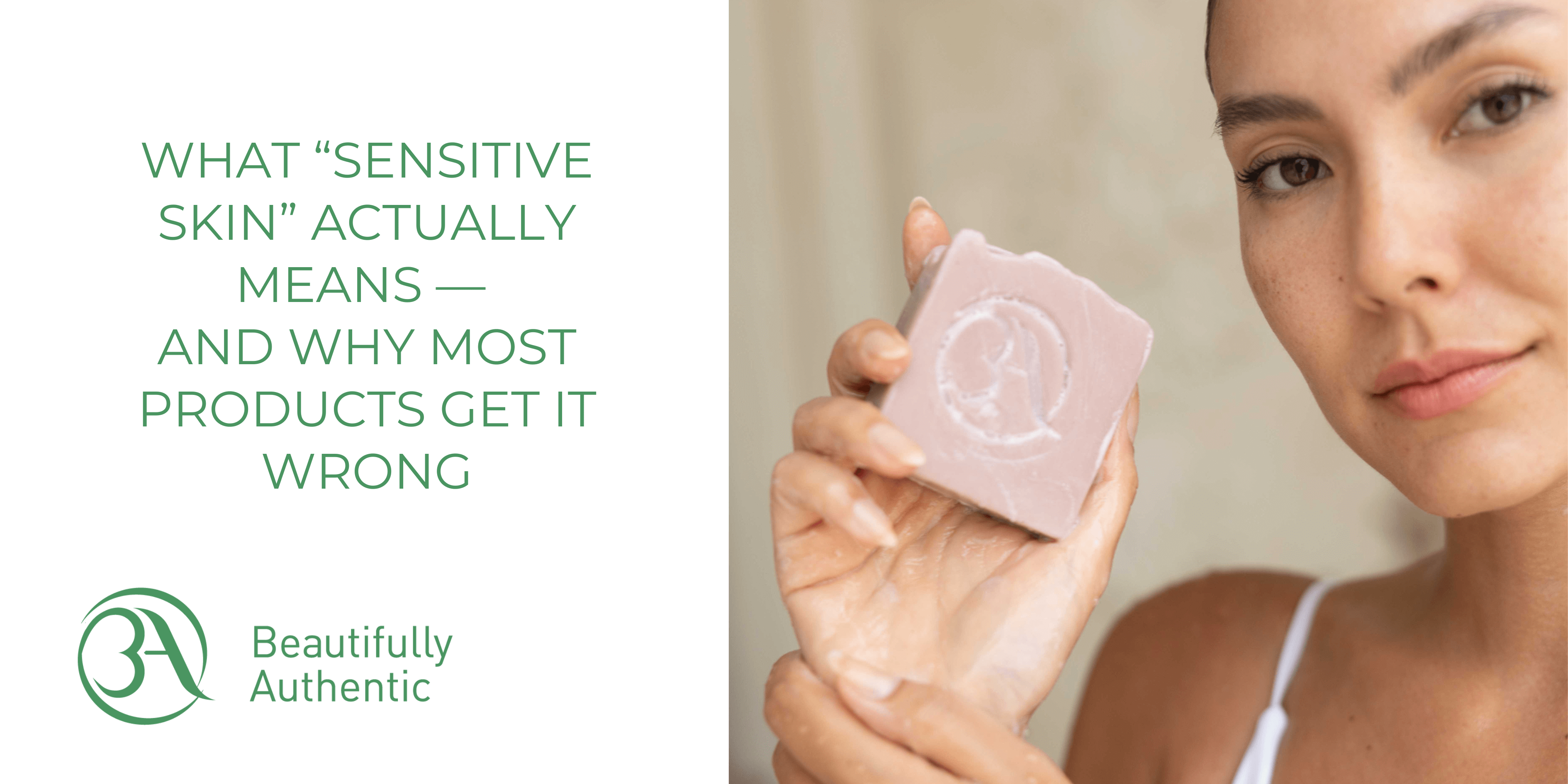 What Sensitive Skin Really Means | Beautifully Authentic